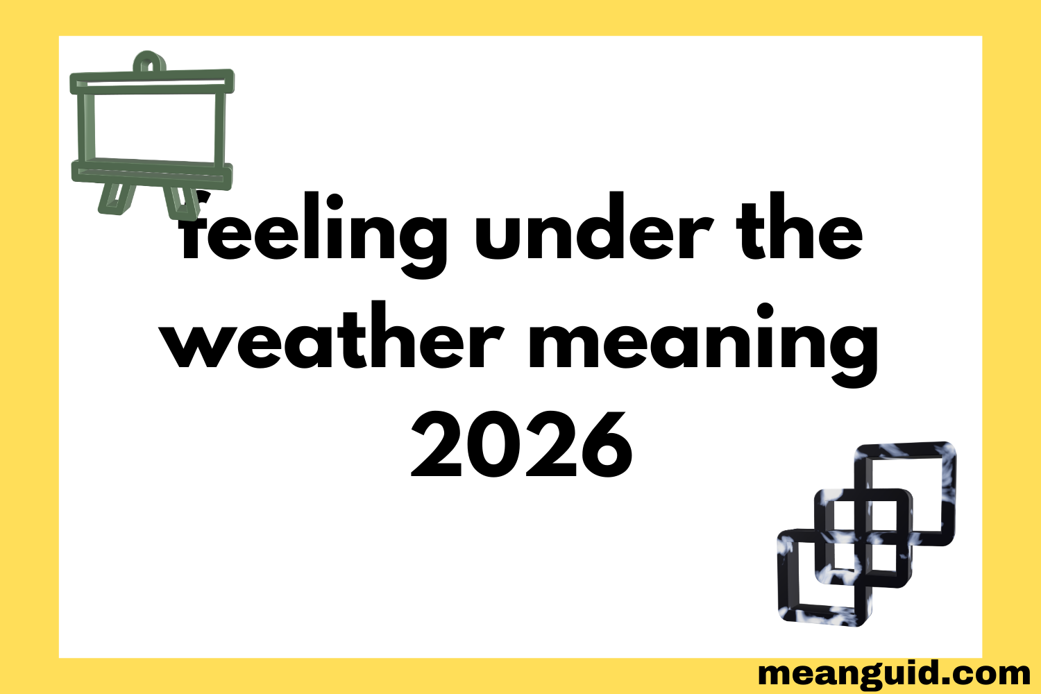 Feeling Under the Weather Meaning: What It Really Means 2026